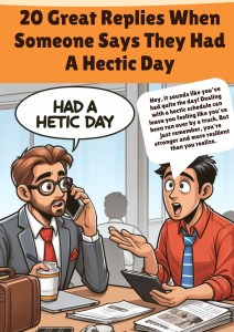 20 Great Replies When Someone Says They Had A Hectic Day - ReactFully