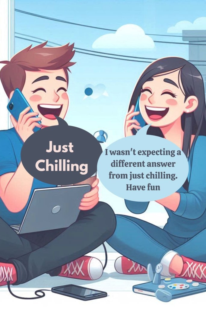 20 Cool Replies to Give When Someone Says "Just Chilling" - ReactFully
