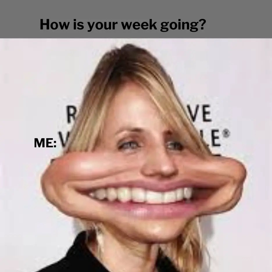 30 “How's Your Week Going” Memes - ReactFully